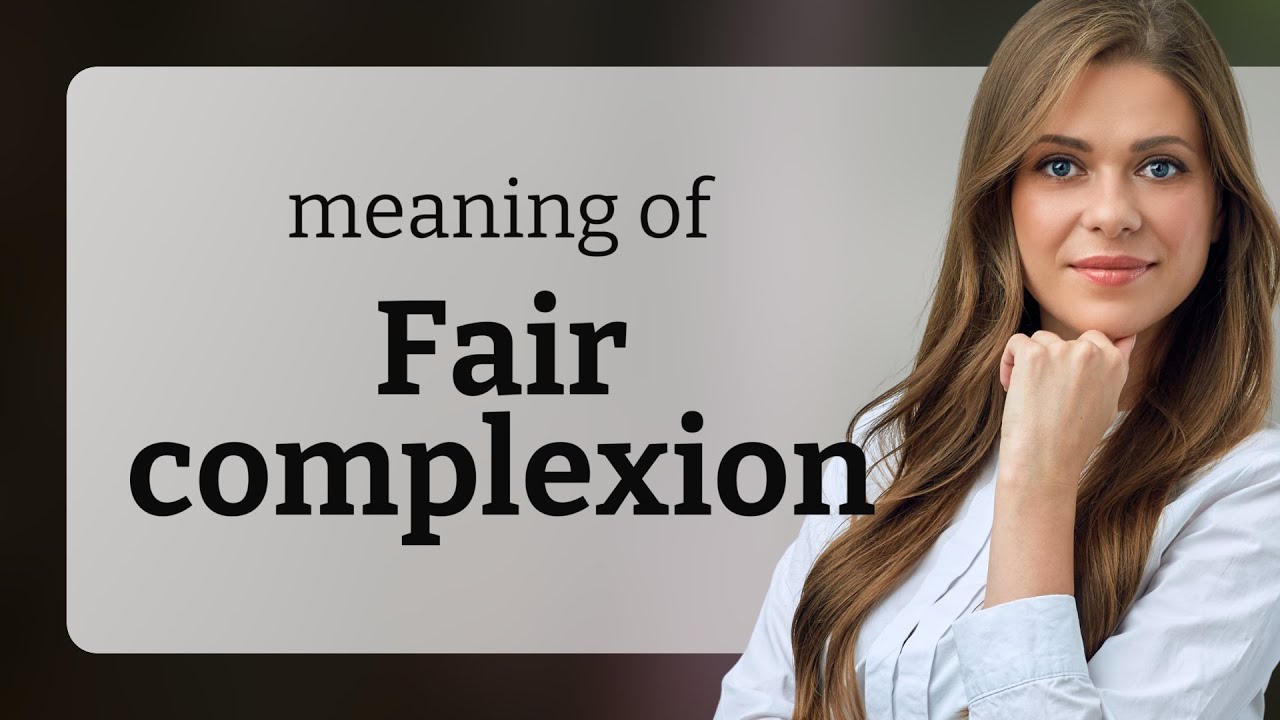 Understanding "Fair Complexion": An English Language Guide - YouTube