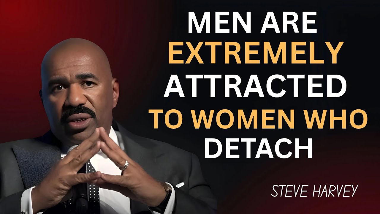 MEN Want Women Who DETACH – Steve Harvey’s Truth Will Shock You! - YouTube
