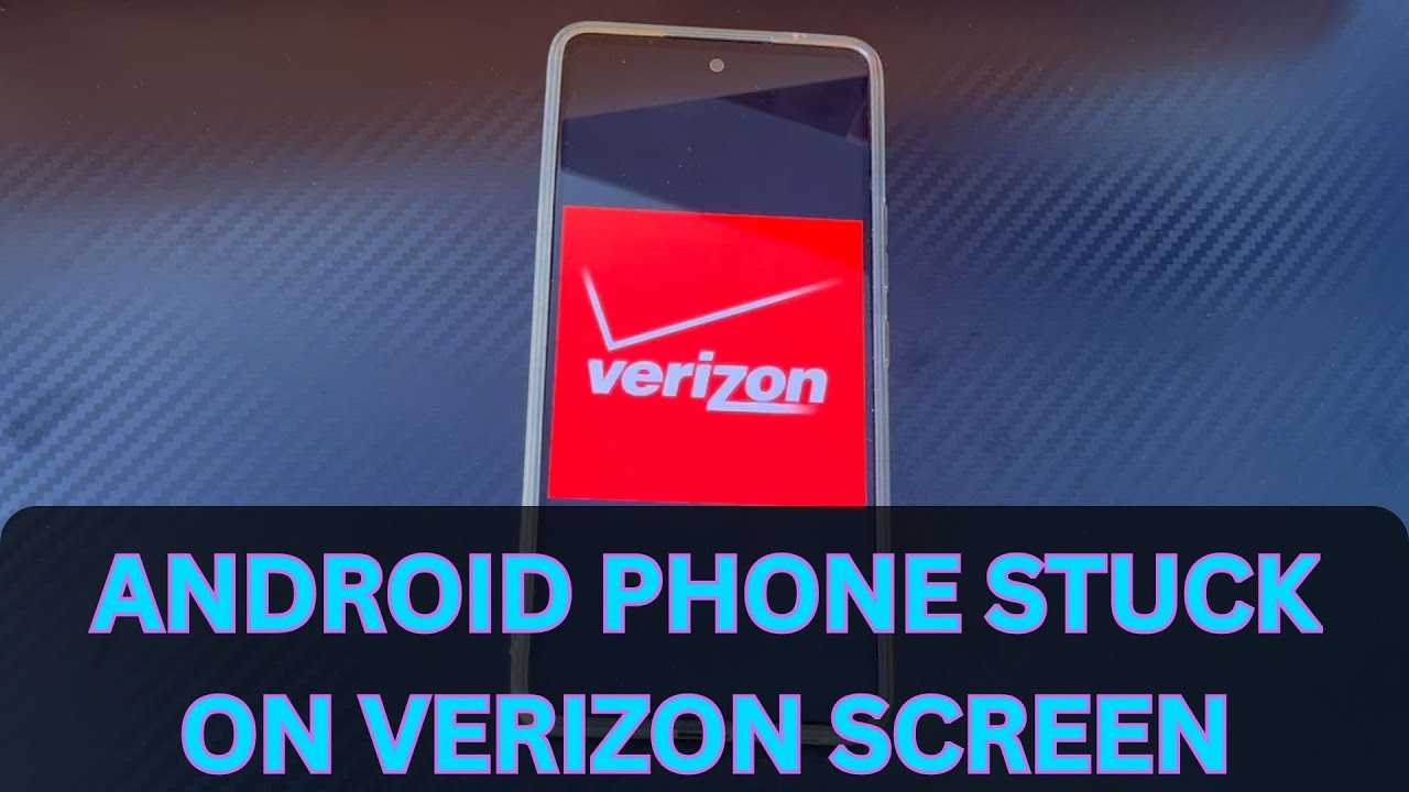 SOLVED: My Android Phone Is Stuck on Verizon Logo Boot Screen - YouTube