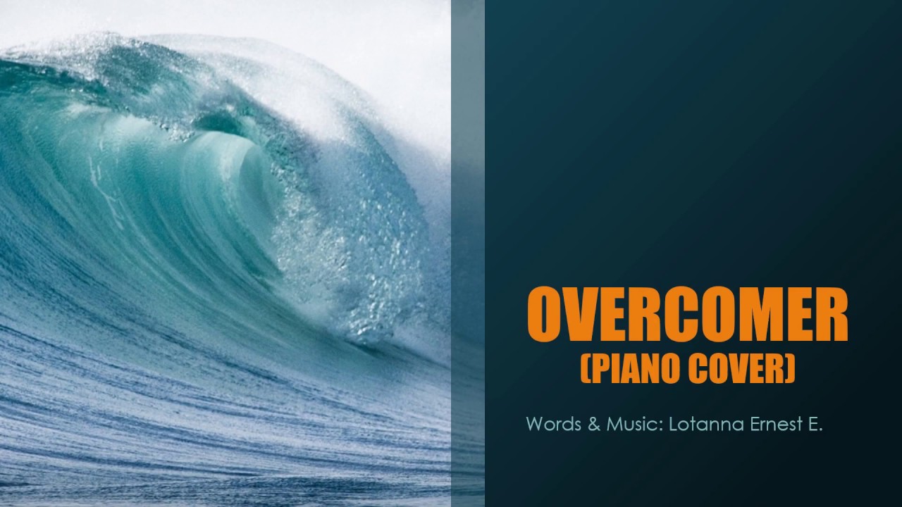 Overcomer - Piano Cover (Music by Lotanna Ernest E.) - YouTube