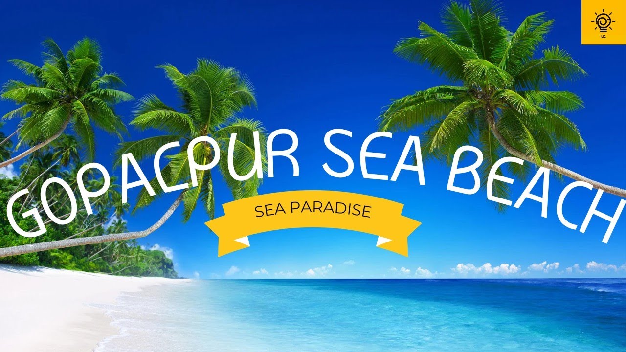 Gopalpur Sea Beach | Gopalpur Odisha | Gopalpur Tour Guide | Chilika ...