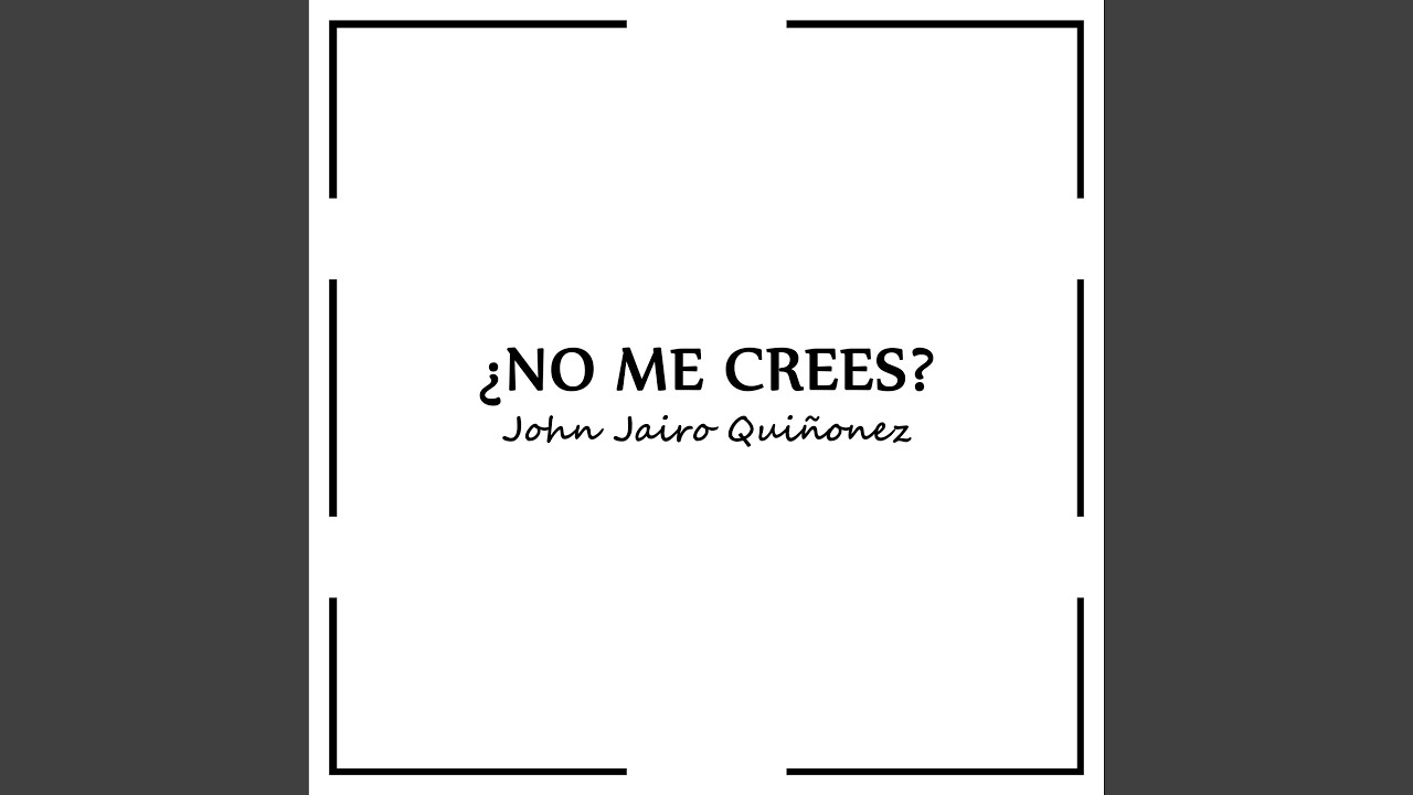 ¿No Me Crees? - YouTube