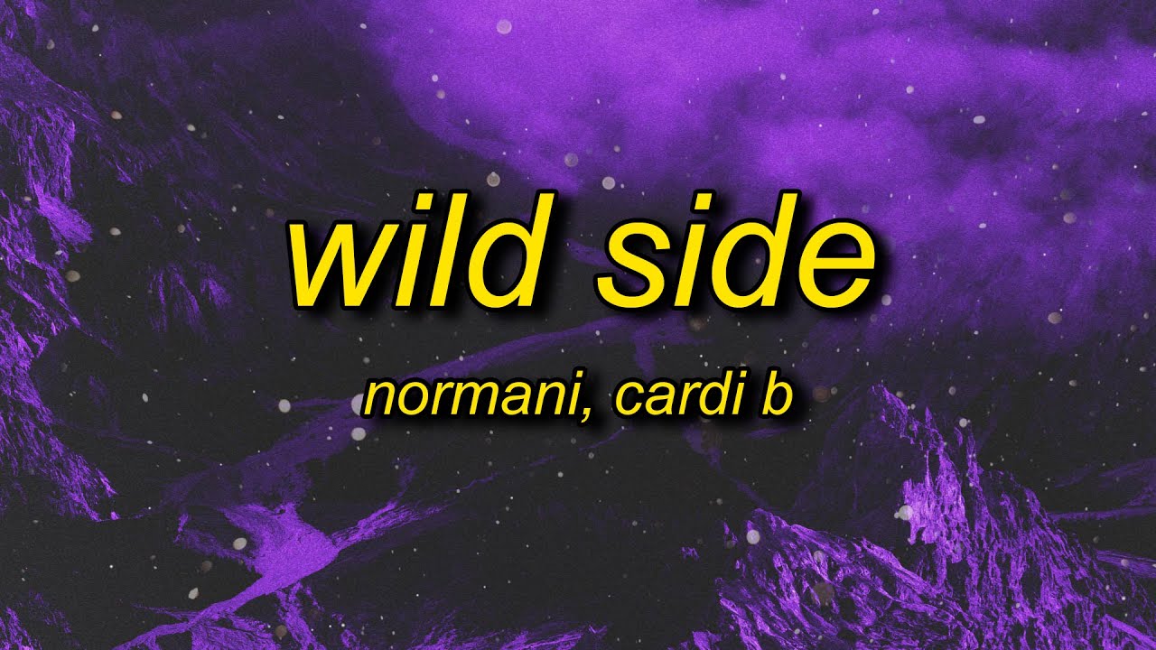 Normani - Wild Side (Lyrics) ft. Cardi B | inhale exhale wild side pull ...
