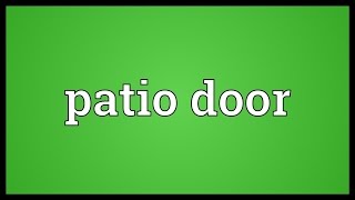 Patio door Meaning
