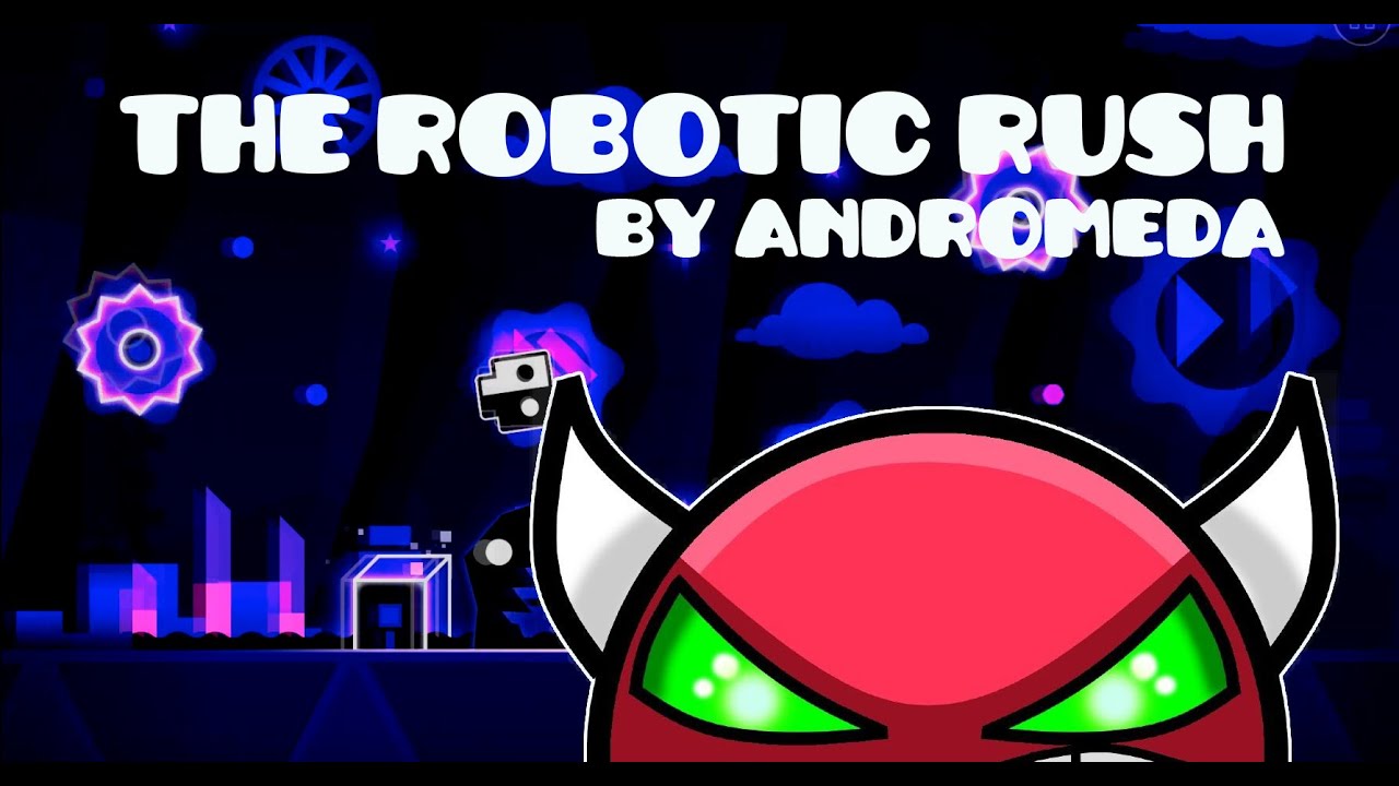 Geometry Dash-The Robotic Rush by Andromeda(Easy Demon) - YouTube