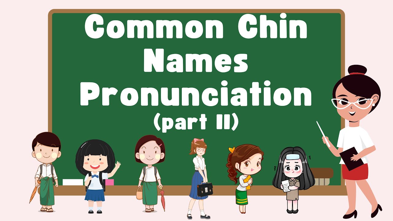 How to say Chin names, Part II (N to Z): Let's learn how to pronounce ...