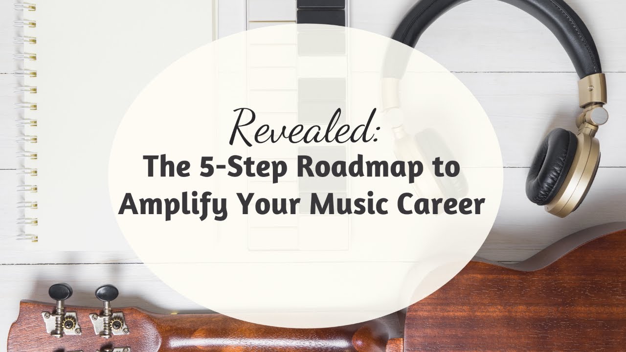 REVEALED: The 5-Step Roadmap to Amplify Your Music Career - YouTube