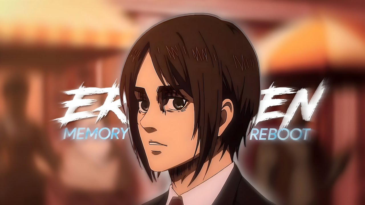 Eren Yeager - [Memory Reboot] AMV - YouTube
