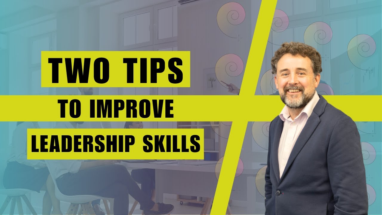 Expert Advice for Leaders: The Two Most Important Things to Improve ...