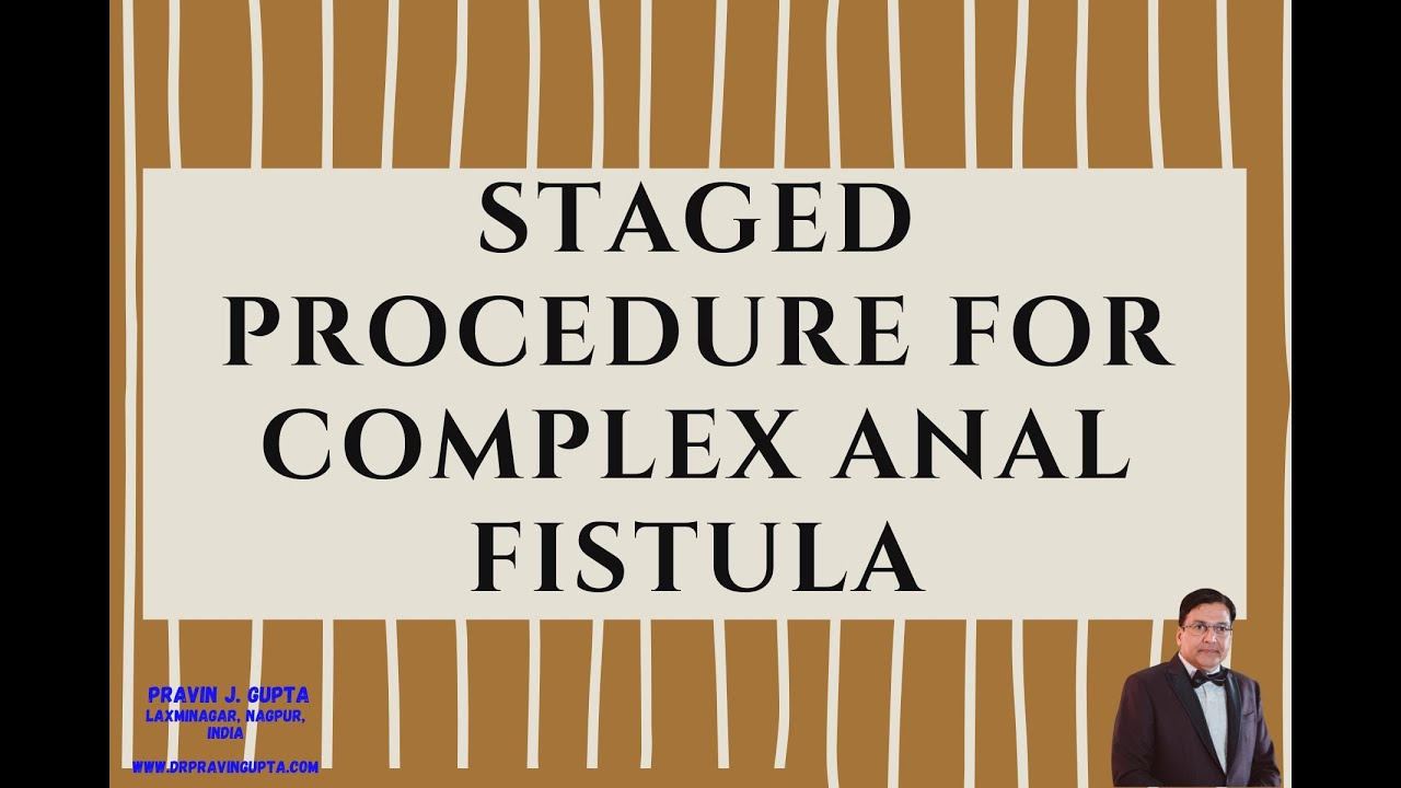 STAGED PROCEDURE FOR COMPLEX ANAL FISTULA - YouTube