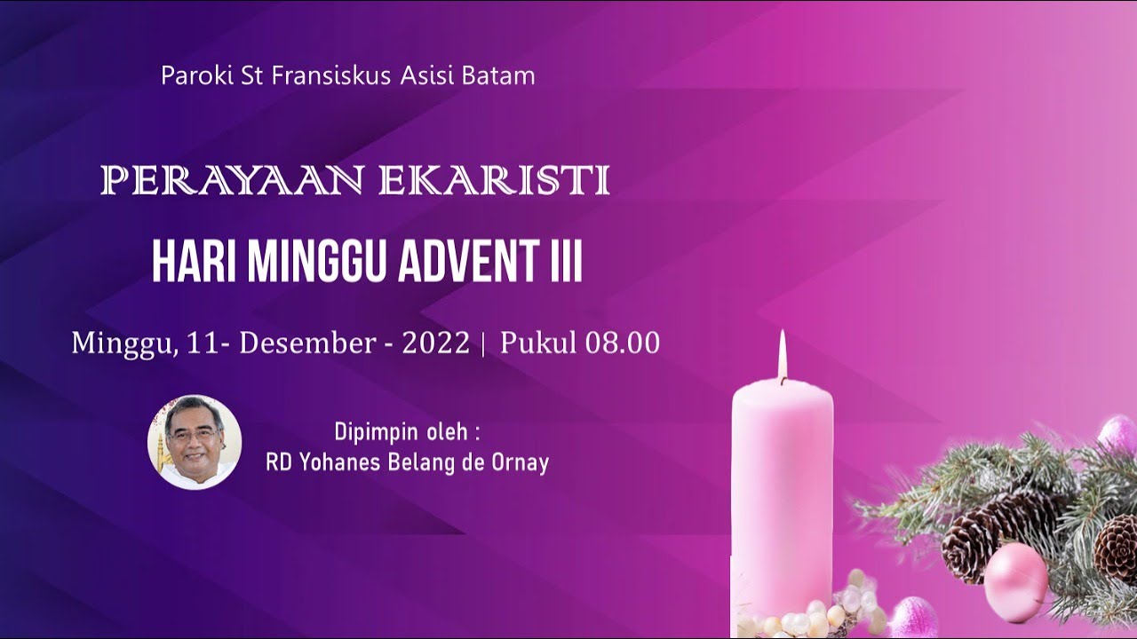 Perayaan Ekaristi, Hari Minggu Advent III, 11 Desember 2022 - St ...