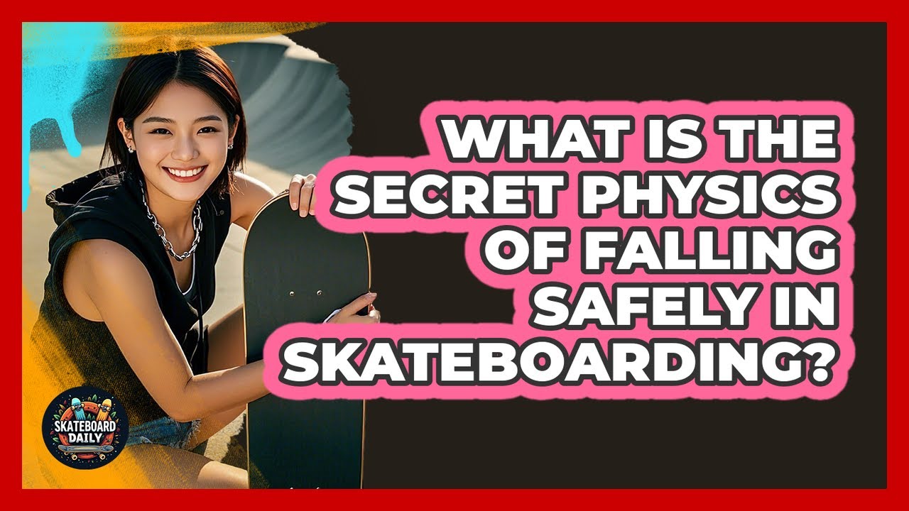 What Is The Secret Physics Of Falling Safely In Skateboarding ...