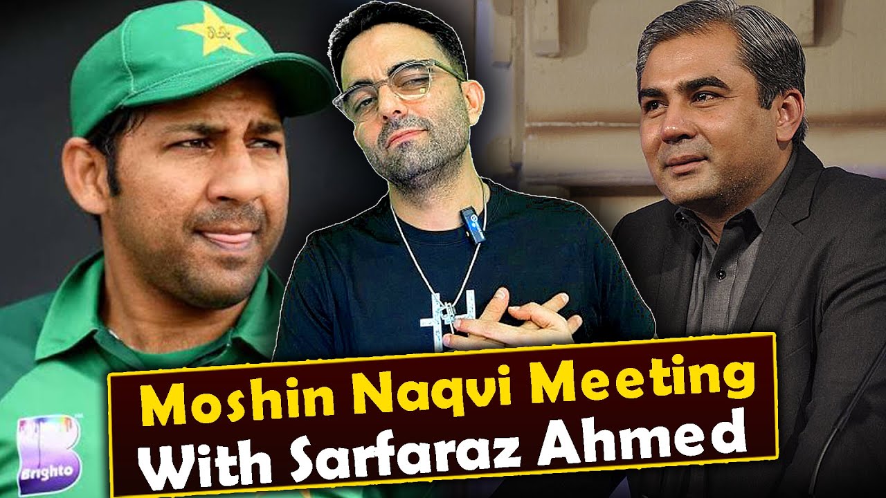 Chairman PCB Mohsin Naqvi will meet former captain Sarfaraz Ahmed today ...