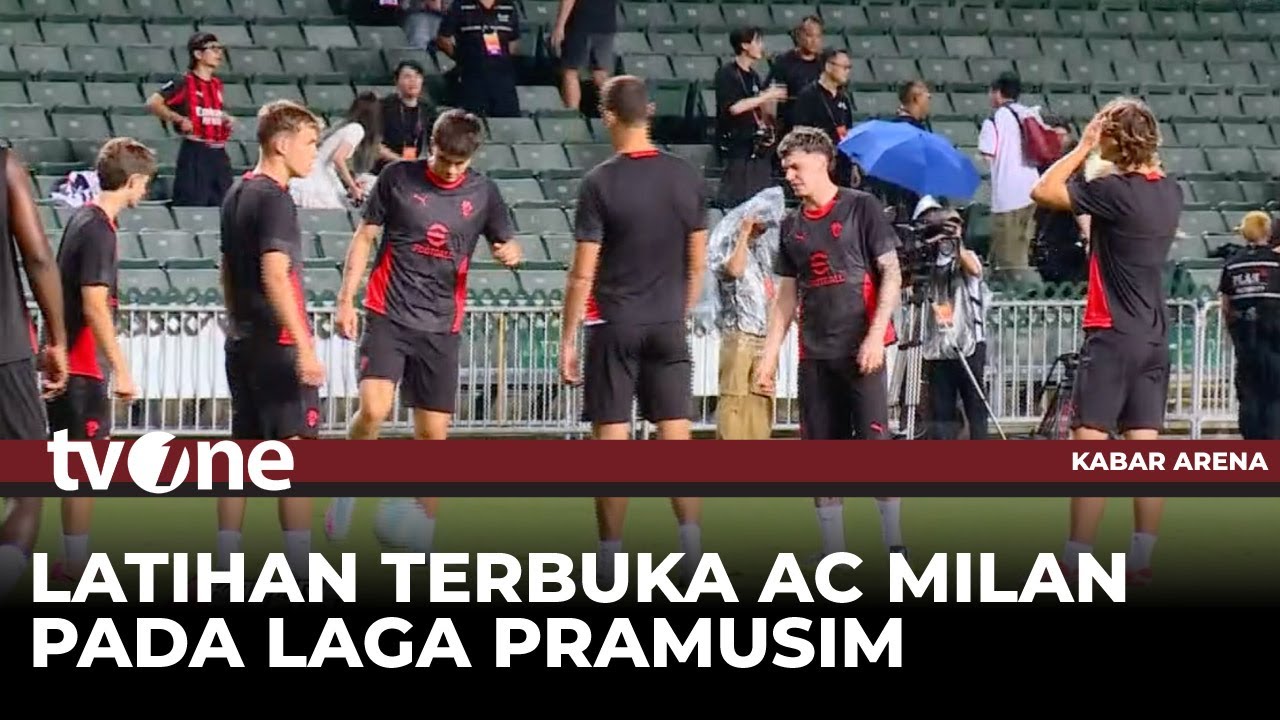 Suasana Latihan Tim AC Milan di Hong Kong Stadium | Kabar Arena tvOne ...