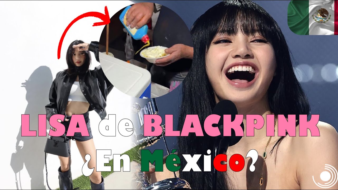 LISA de BLACKPINK ¿En México? - YouTube