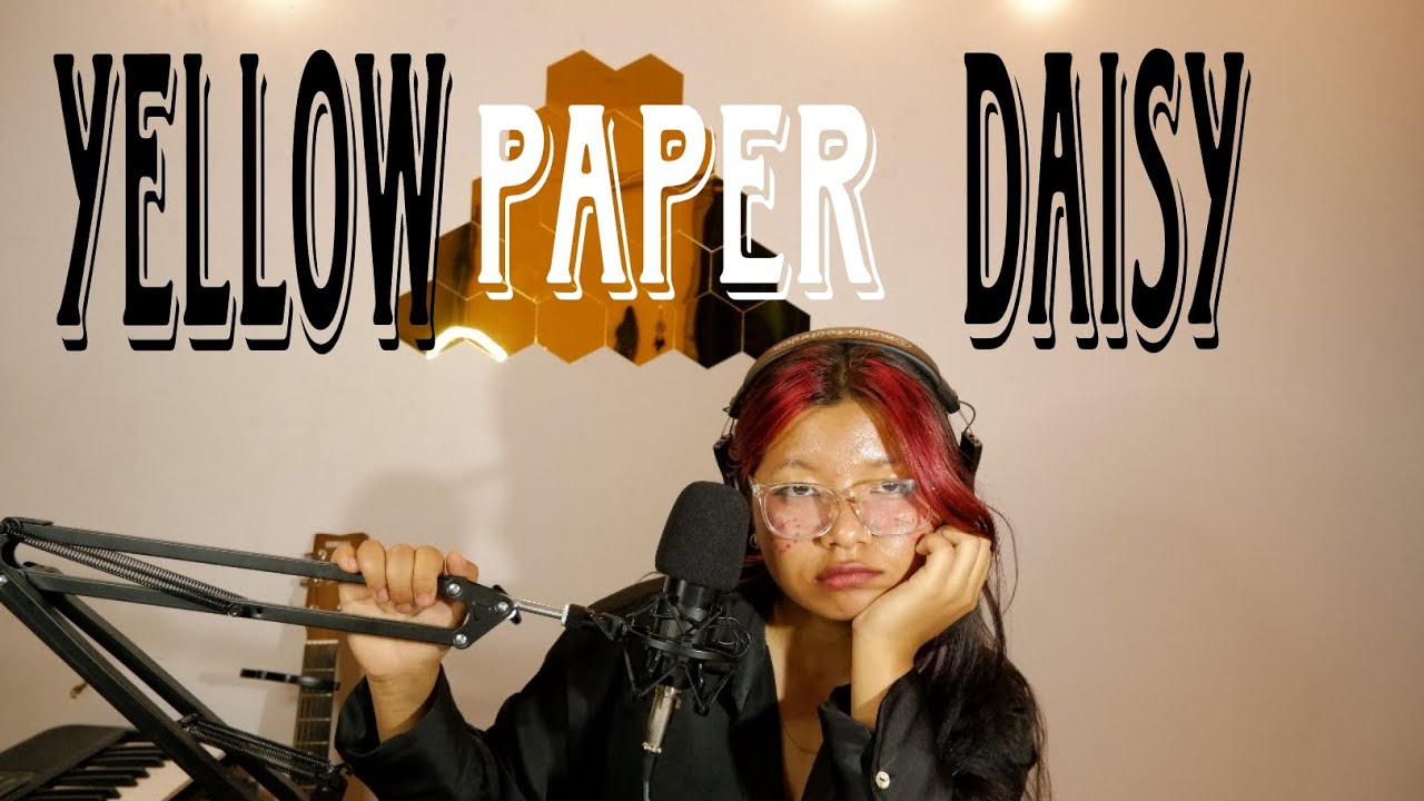 yellow paper daisy - @WhenChaiMetToastmusic ( cover) - YouTube