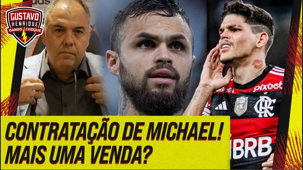SAIU AGORA: CONTRATAÇÃO DE MICHAEL PRO FLA l MAIS UMA VENDA? EXCELENTE ...