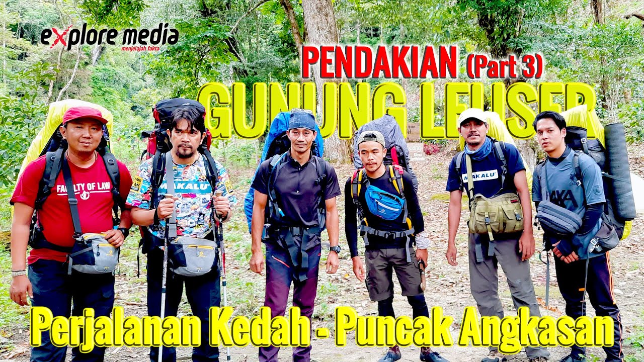 Pendakian Gunung Leuser | Part 3 | Perjalanan Kedah - Puncak Angkasan ...