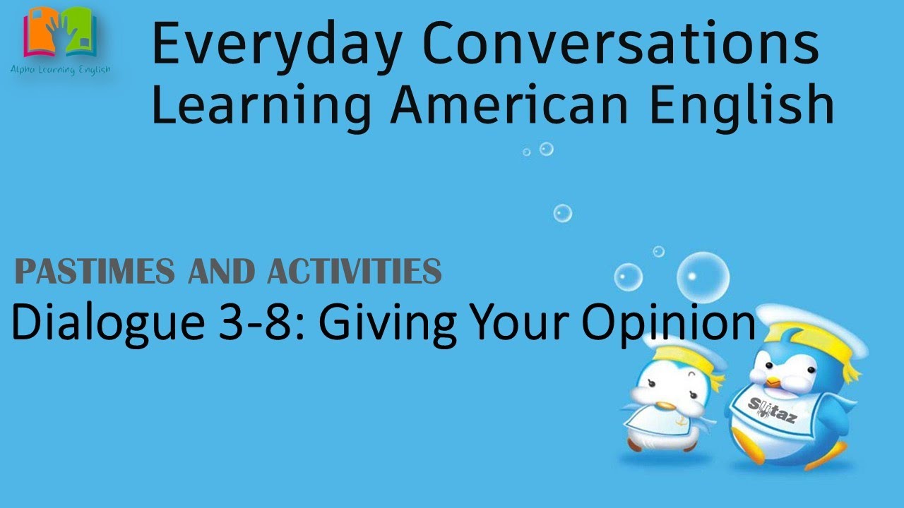 Everyday Conversations English - Dialogue 3-8 Giving Your Opinion - YouTube