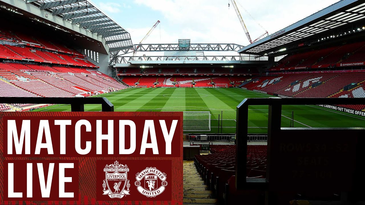 Matchday Live: Liverpool vs Manchester United | Premier League build up ...