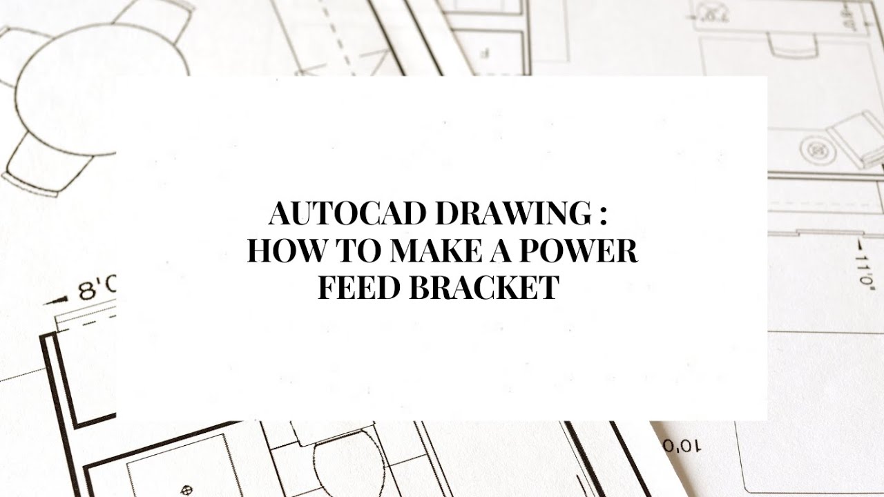 AutoCAD Drawing : How to make a Power Feed Bracket? - YouTube