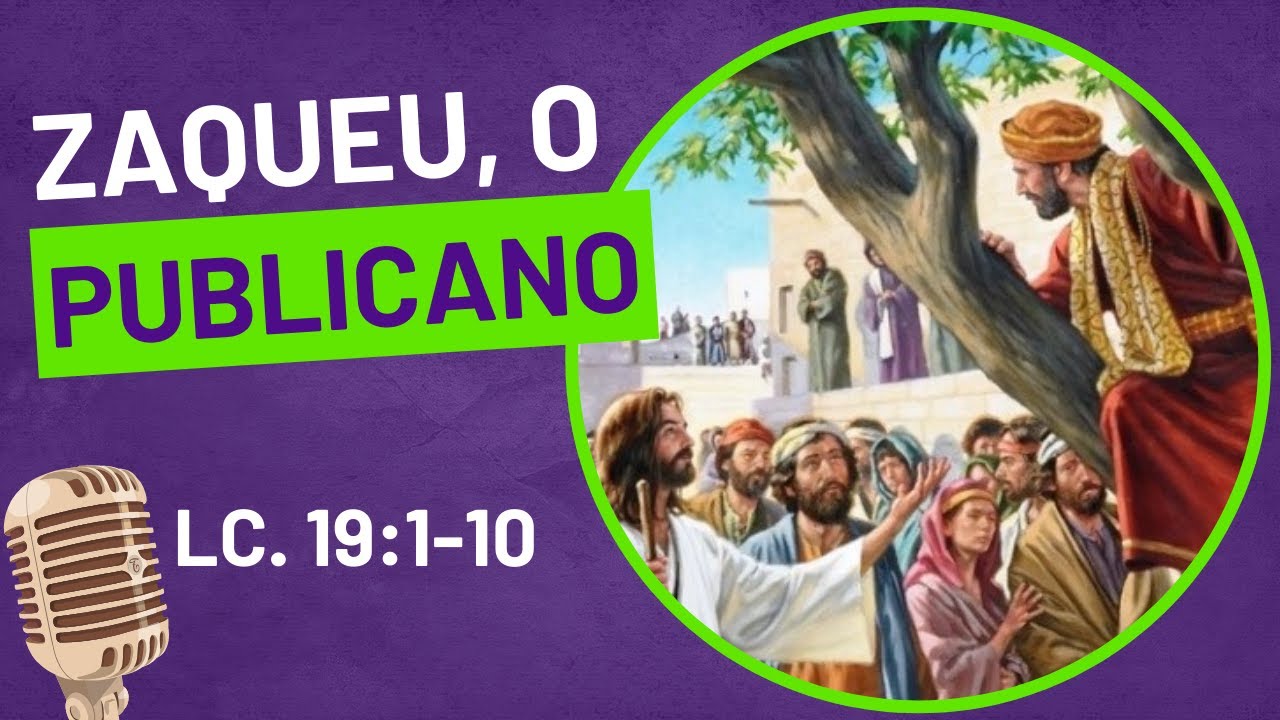 NARRAÇÃO: Zaqueu, o publicano (Lucas 19:1-10) - YouTube