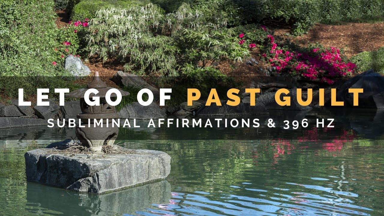 LET GO OF PAST GUILT SUBLIMINAL | Forgive Yourself & Move On | 396 Hz ...