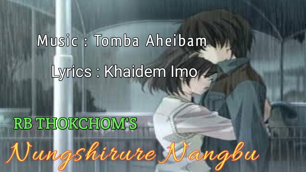 Nungshirure Nangbu Lyrics || RB Thokchom || Manipuri New Songs 2021 - YouTube Music