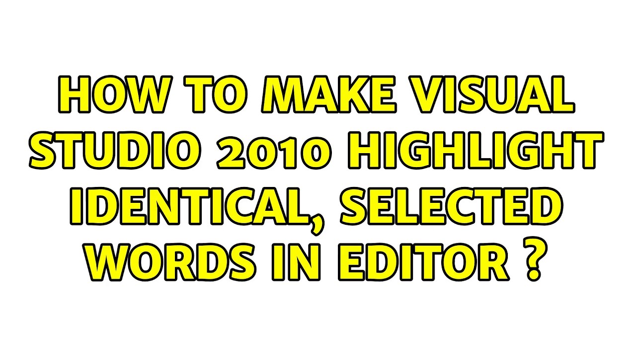 How to make Visual Studio 2010 highlight identical, selected words in ...