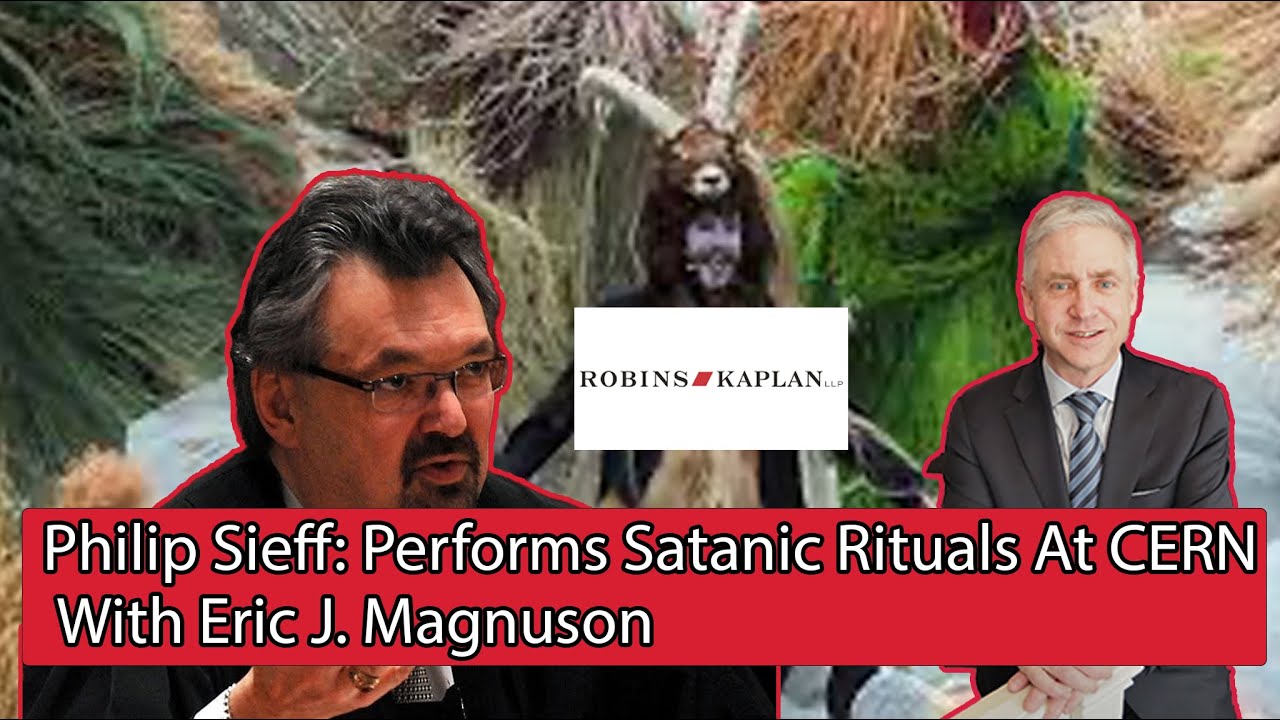 Attorney Philip Sieff, Robins Kaplan: Performs Satanic Rituals At CERN ...