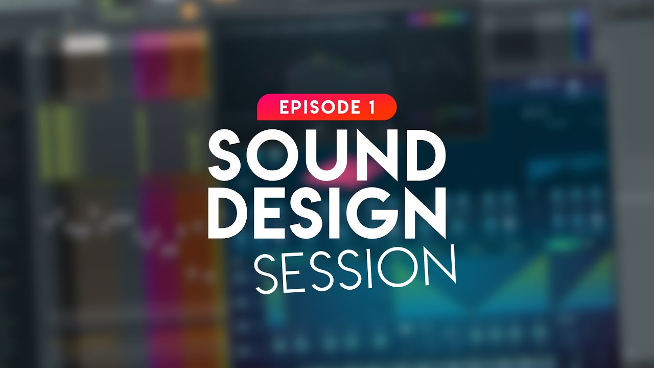 Sound Design Session | Episode 1 - YouTube