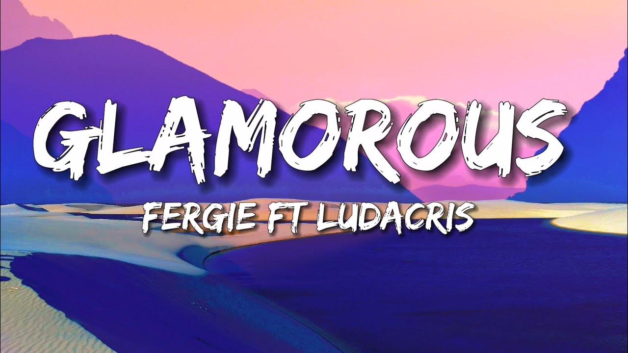 Glamorous - Fergie ft Ludacris (Lyrics) - YouTube