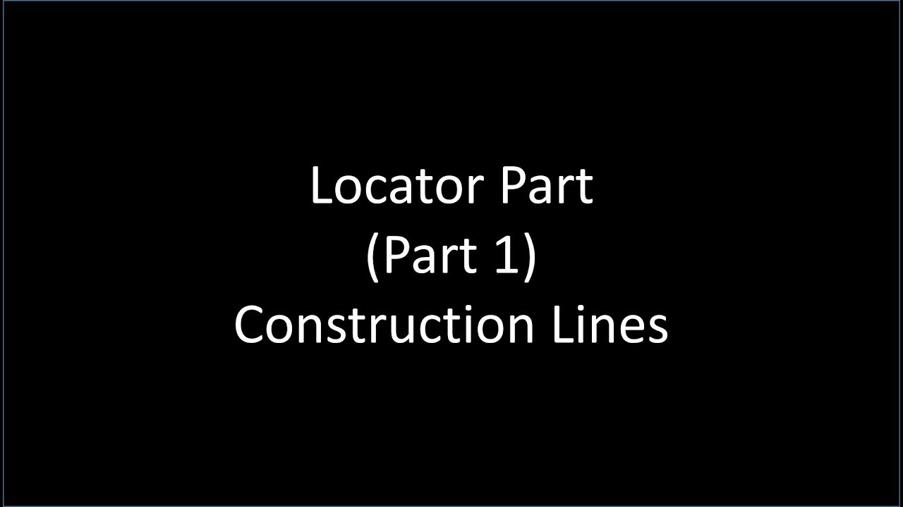 Chapter 4 Locator Part (Part 1) - Construction Lines - YouTube