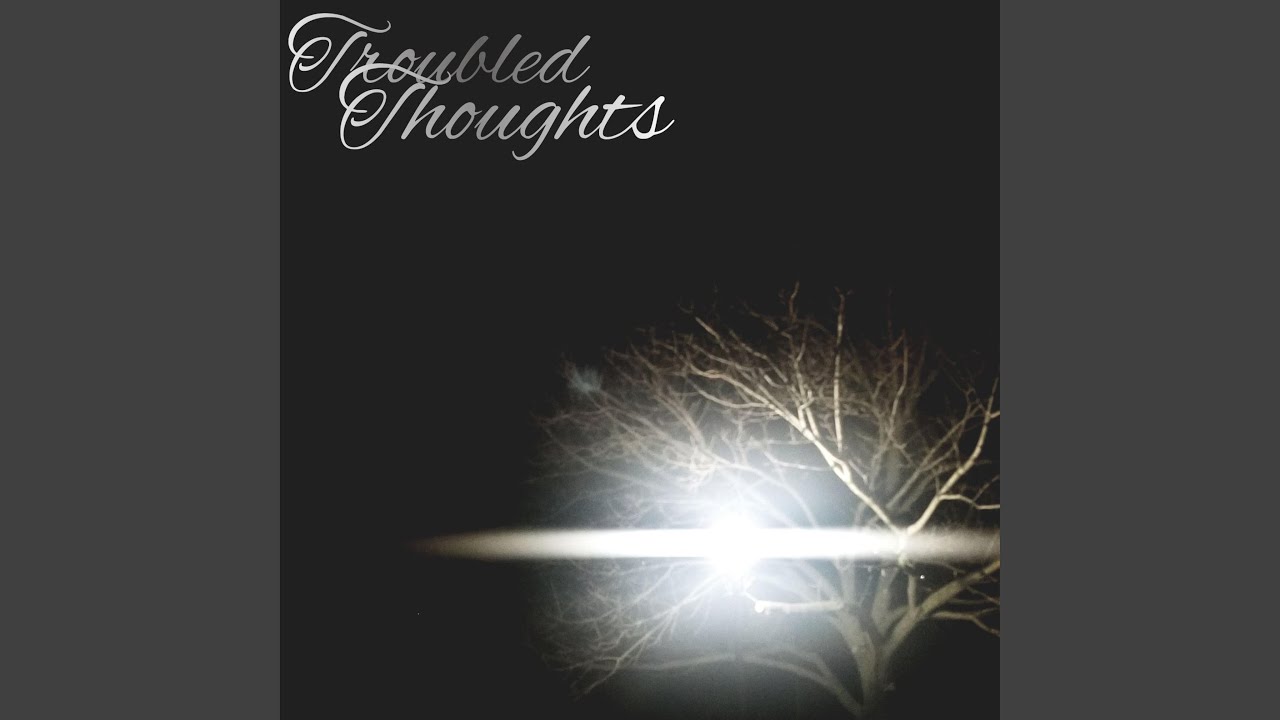 Troubled Thoughts - YouTube