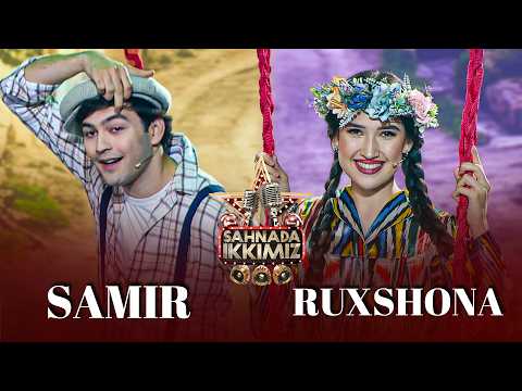 Sahnada Ikkimiz - SAMIR X RUXSHONA
