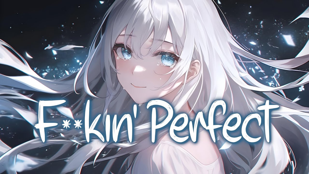 「Nightcore」 F**kin' Perfect - P!nk ♡ (Lyrics) - YouTube Music