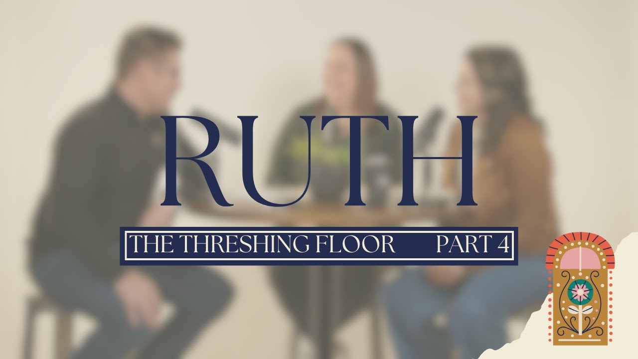 RUTH // The Threshing Floor // Part 4 - YouTube