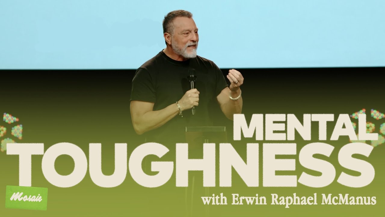 MENTAL TOUGHNESS | Erwin Raphael McManus - Mosaic - YouTube