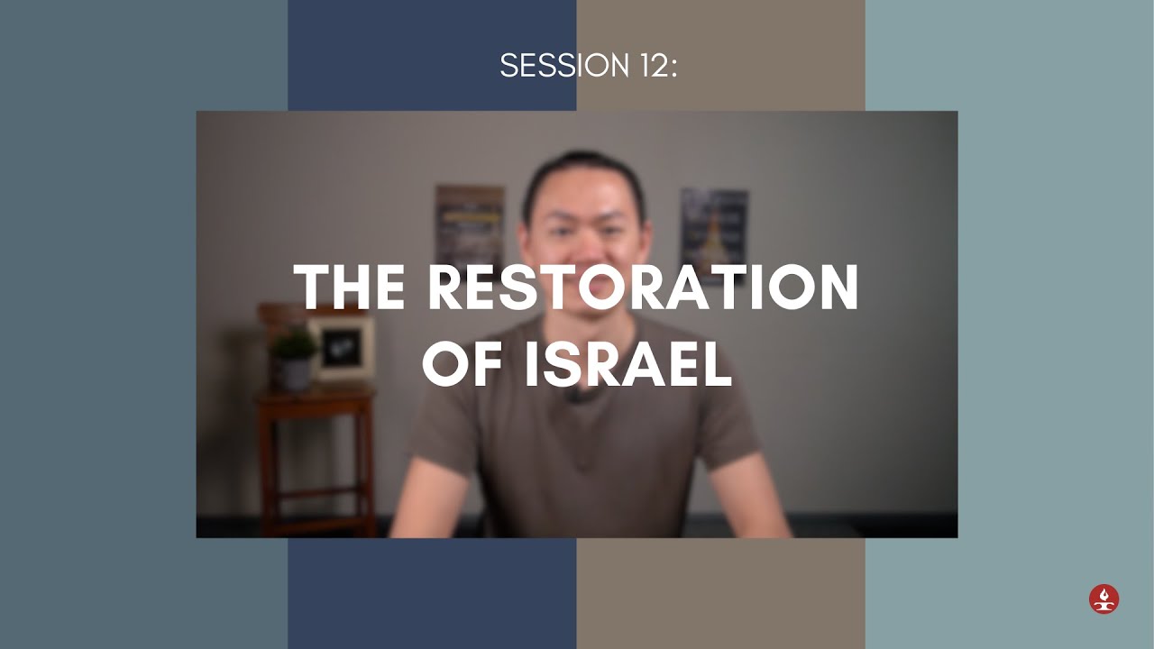 Session 12: The Restoration of Israel - YouTube