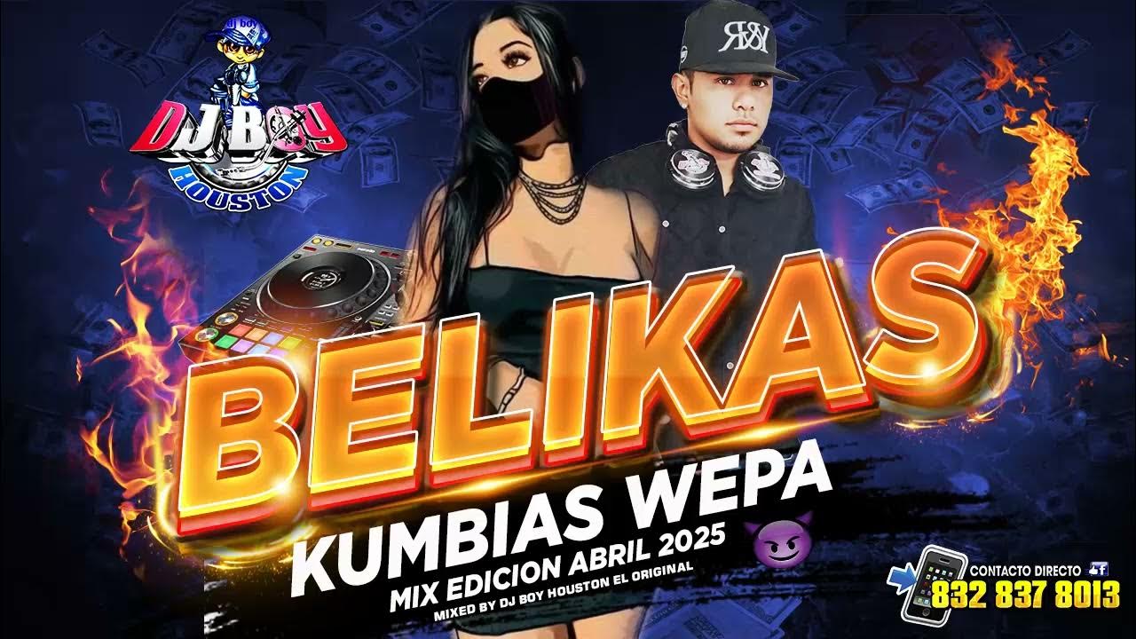 ( ESTRENO ) Kumbias 😈🔥👌WEPA Belikas Mix Exclusivo 2025 Dj Boy Houston el original - YouTube