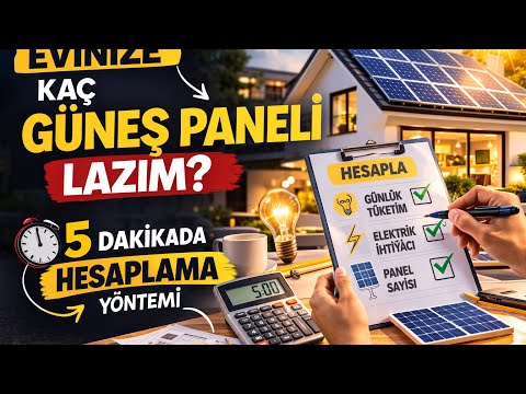 Evinize Kaç Güneş Paneli Lazım? (5 Dakikada Hesaplama Yöntemi)