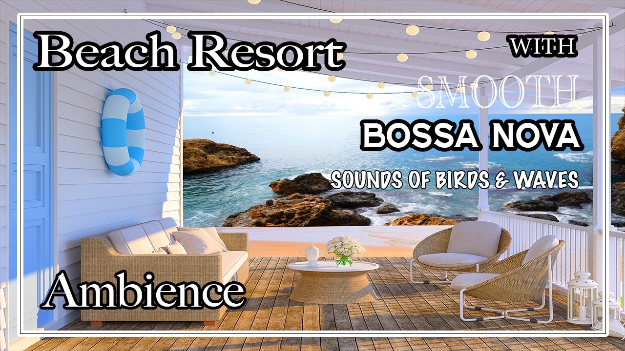 Seaside Beach Resort with Sweet Bossa Nova Jazz Music & Sounds of Birds ...