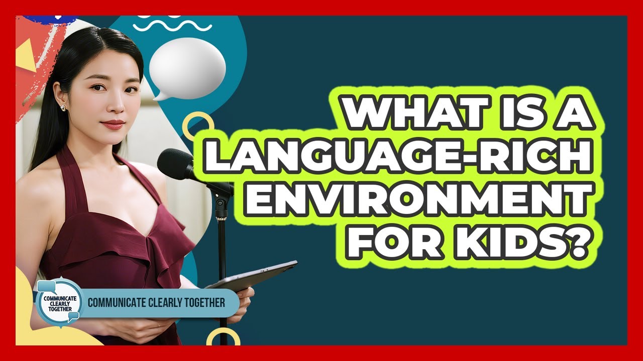 What Is A Language-Rich Environment For Kids? - YouTube