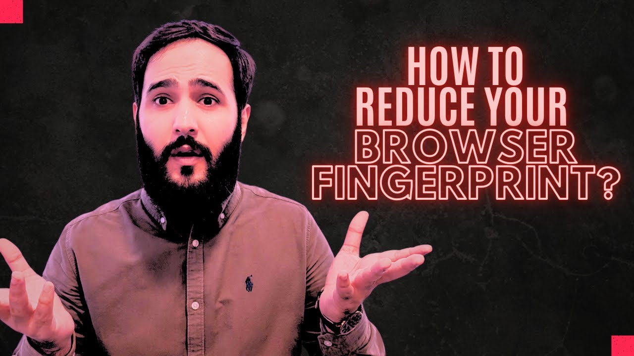 How to Minimize Browser Fingerprinting & Stay Anonymous Online? - YouTube