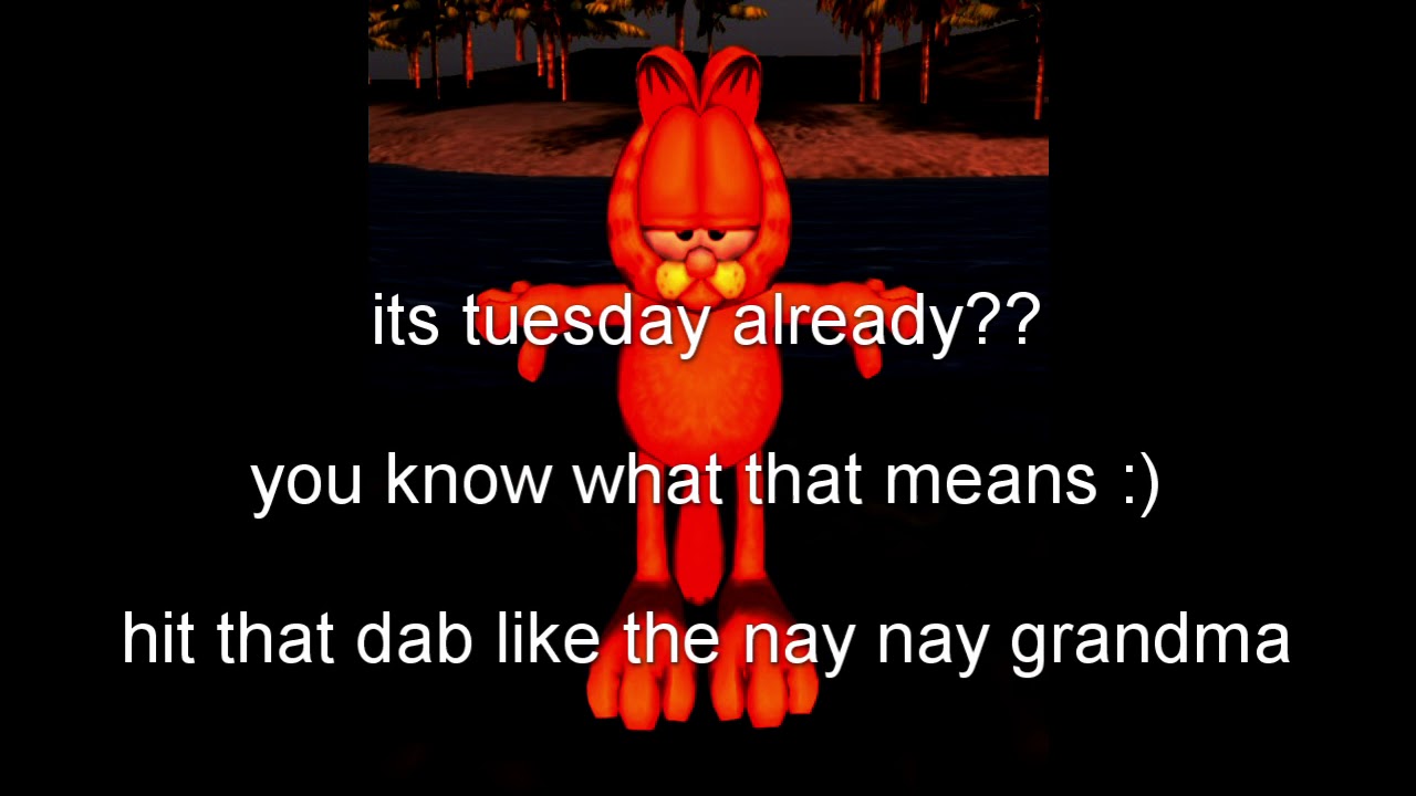 its tuesday already? garfield meme - YouTube