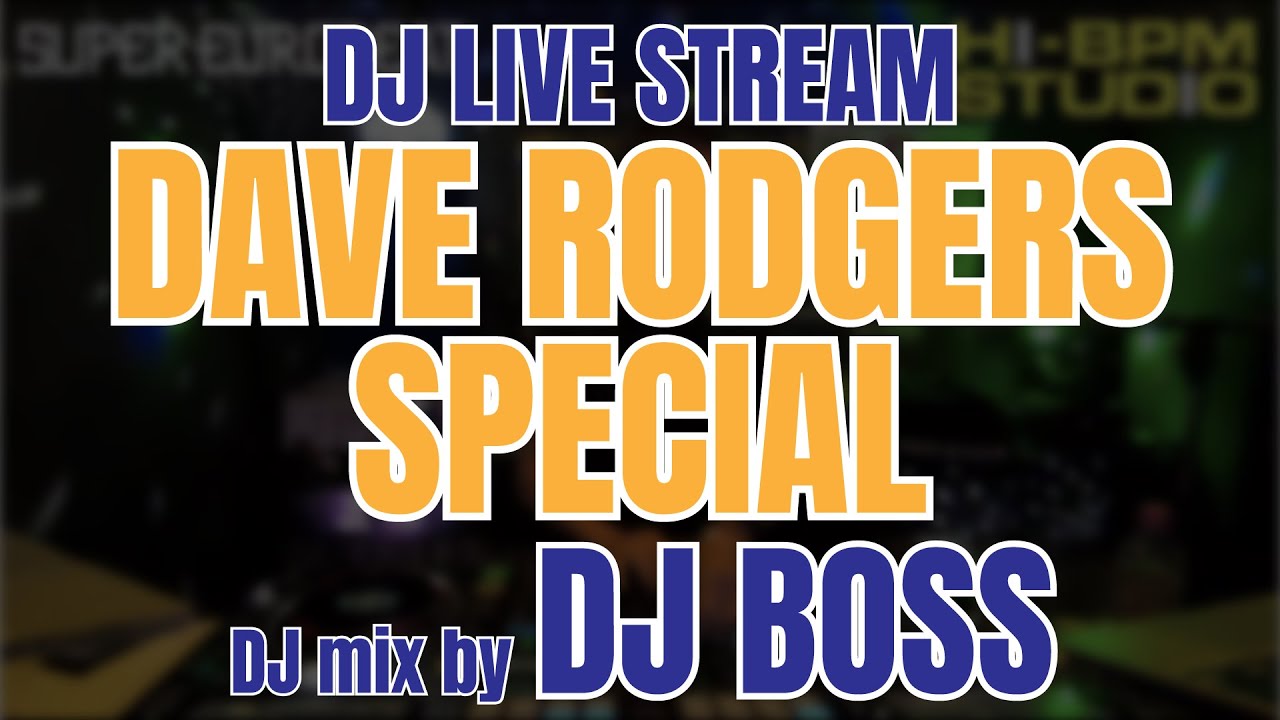 【DAVE RODGERS Special!】DJ LIVE STREAM!! - YouTube