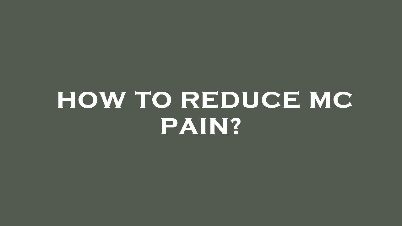 How to reduce mc pain? - YouTube