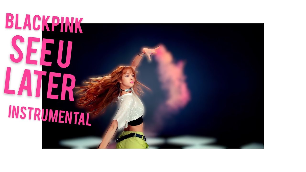 BLACKPINK ( SEE U LATER ) INSTRUMENTAL - YouTube