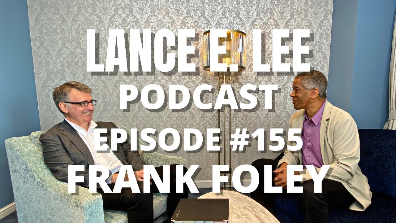 NEXT BIG THING - Frank Foley - Lance E. Lee Podcast Episode #155 - YouTube