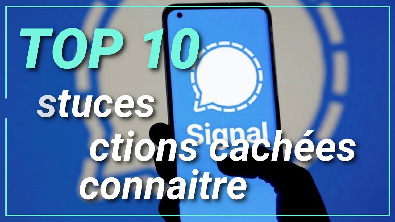 Comment utiliser Signal : Top 10 Astuces et Fonctions Cachées pour ...